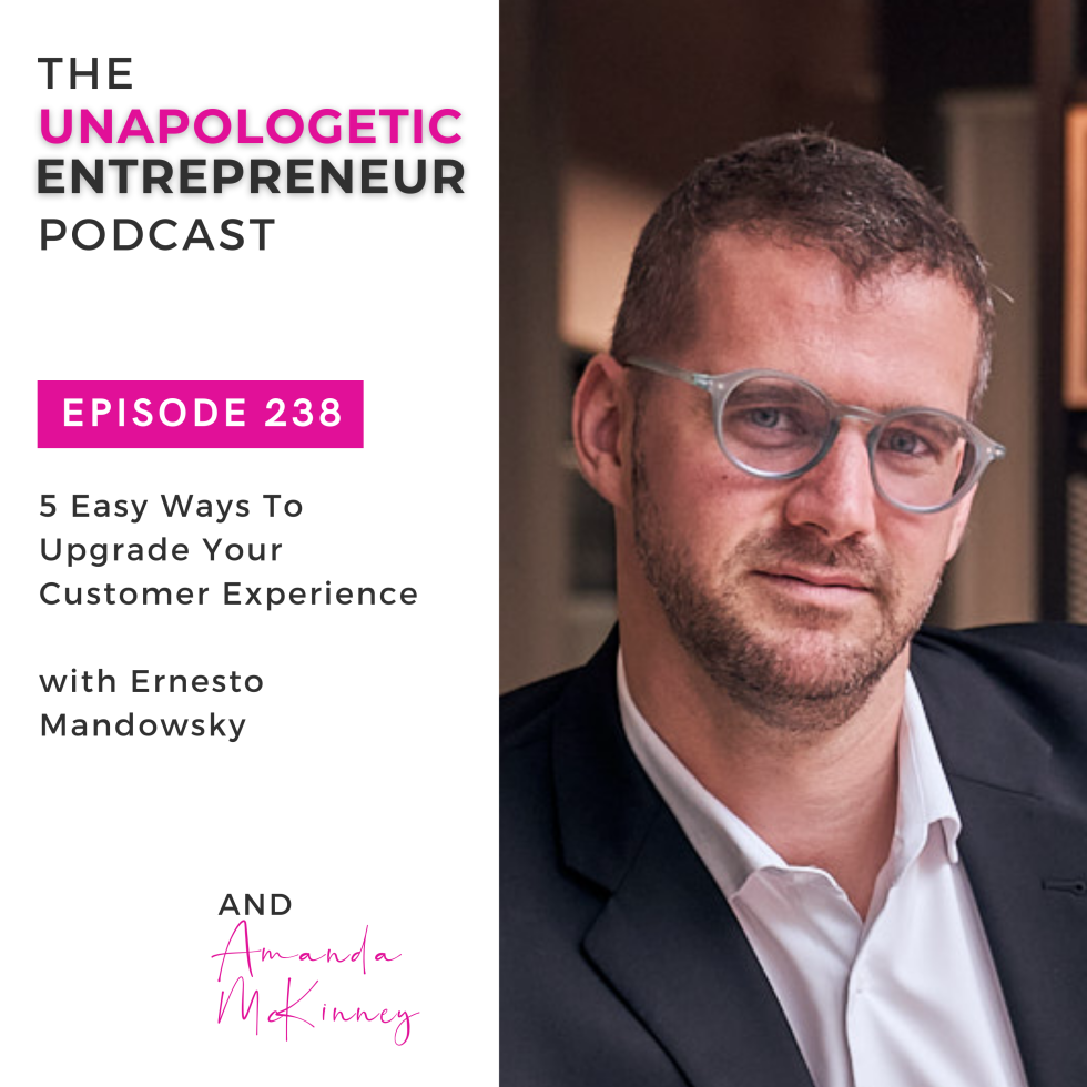 Ep. 238 – [Ernesto Mandowsky] 5 Easy Ways To Upgrade Your Customer ...